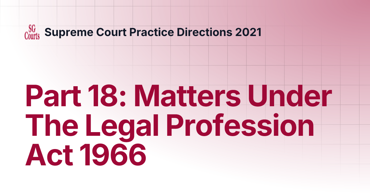 Part 18: Matters Under The Legal Profession Act 1966 | Supreme Court ...