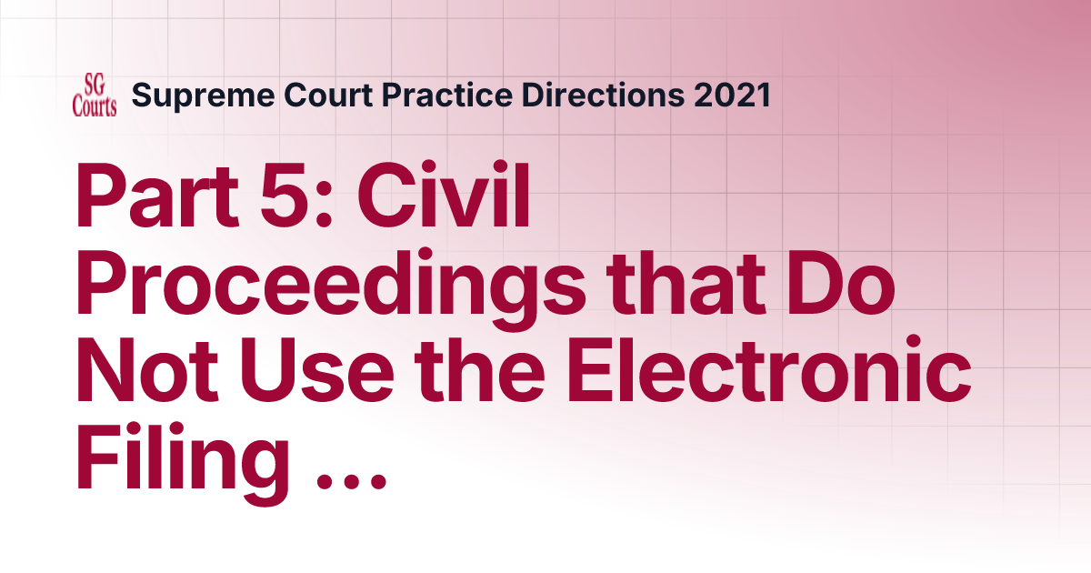Part 5: Civil Proceedings that Do Not Use the Electronic Filing Service ...