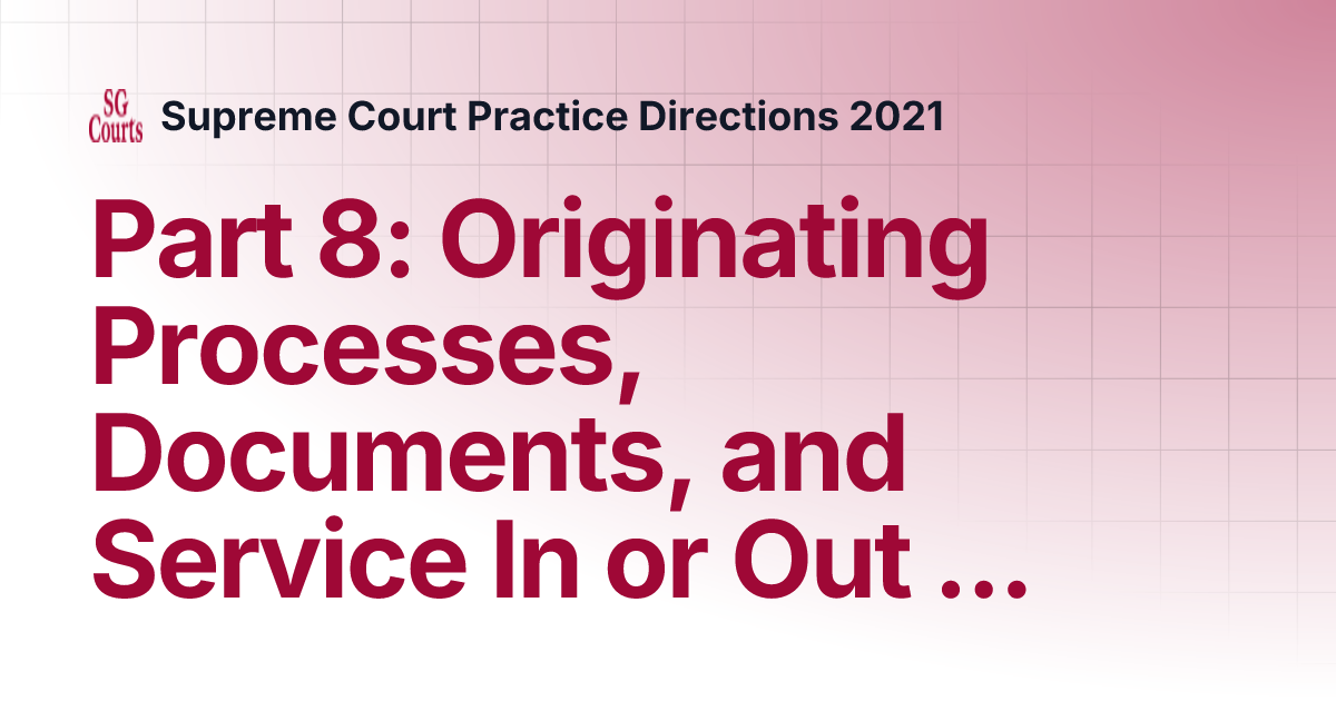 Part 8: Originating Processes, Documents, and Service In or Out of ...
